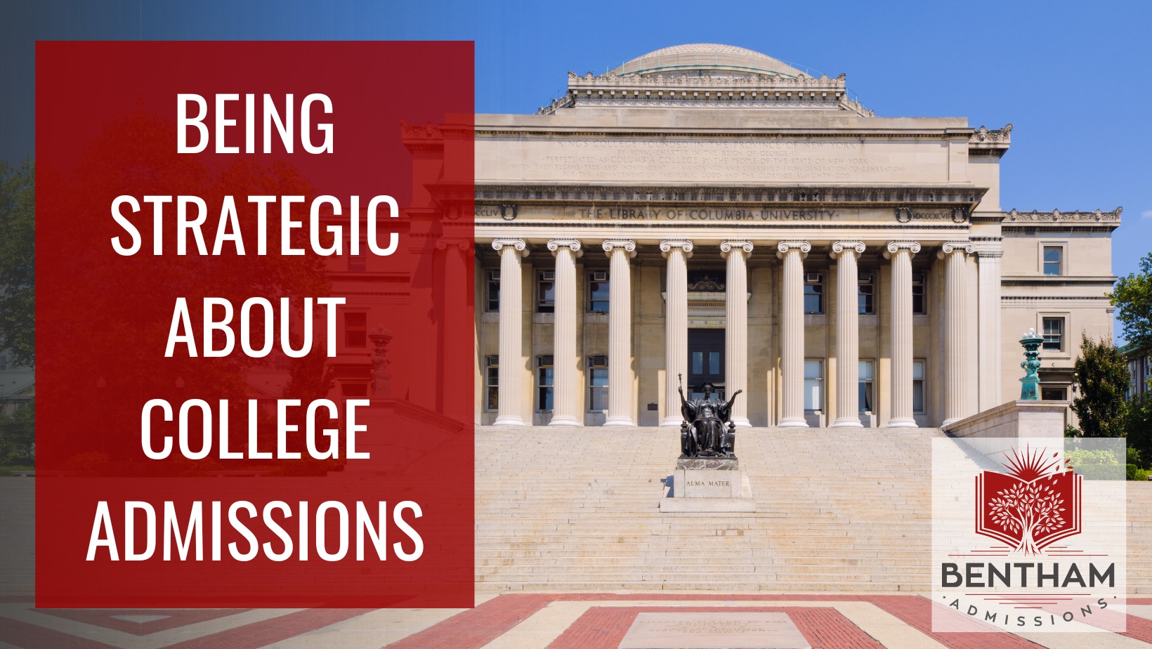 The Ultimate Guide to College Application Strategy - Bentham Admissions
